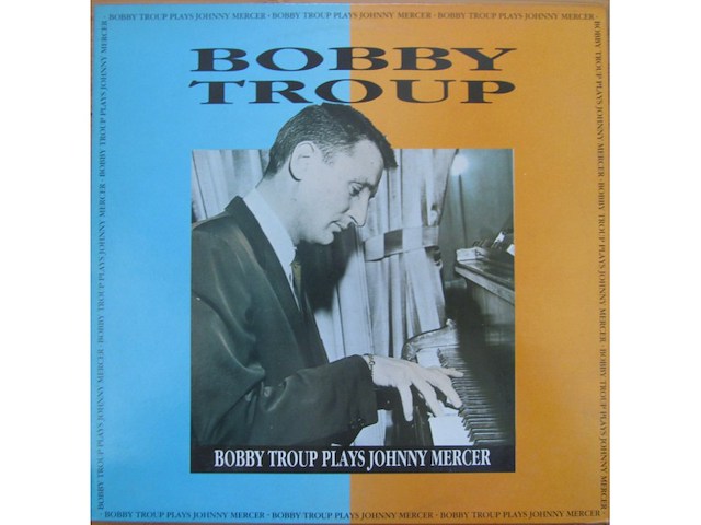 Bobby Troup - Plays Johnny Mercer