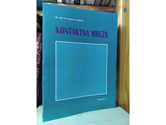 KONTAKTNA MREŽA - Vojislav S Matić