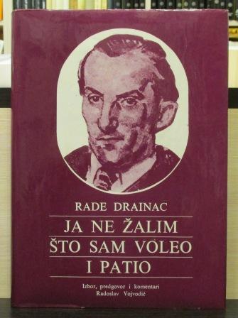 JA NE ŽALIM ŠTO SAM VOLEO I PATIO – RADE DRAINAC