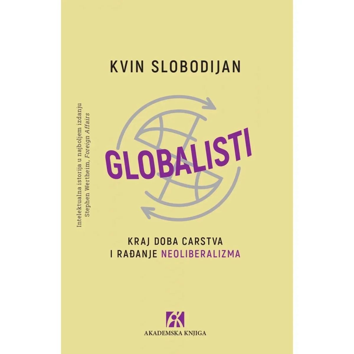 GLOBALISTI Kraj doba carstva i rađanje neoliberalizma