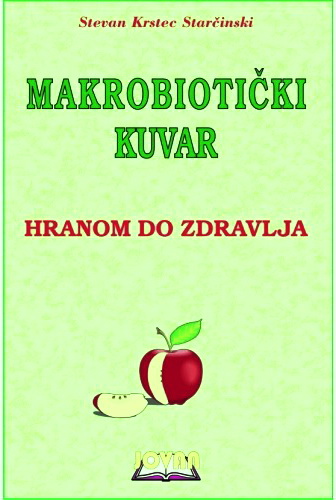 MAKROBIOTIČKI KUVAR, hranom do zdravlja