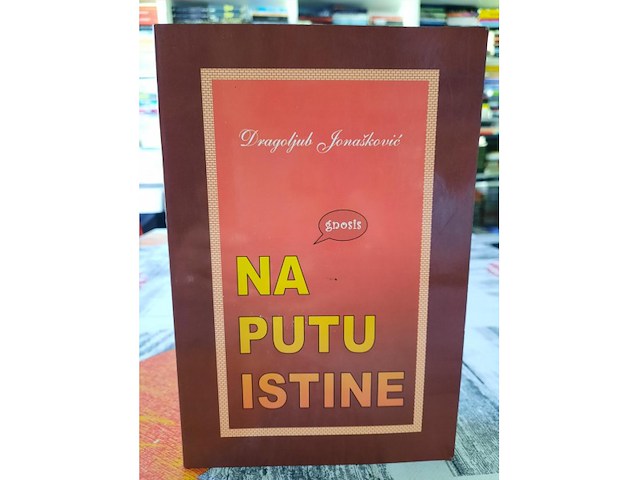 Na putu istine - Dragoljub Jonašković