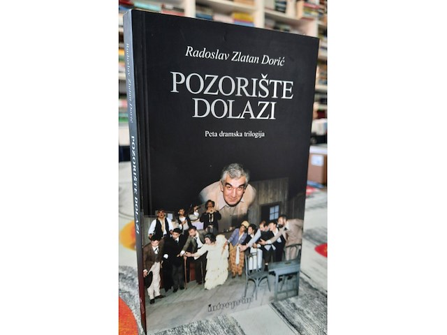 Pozorište dolazi - Radoslav Zlatan Dorić