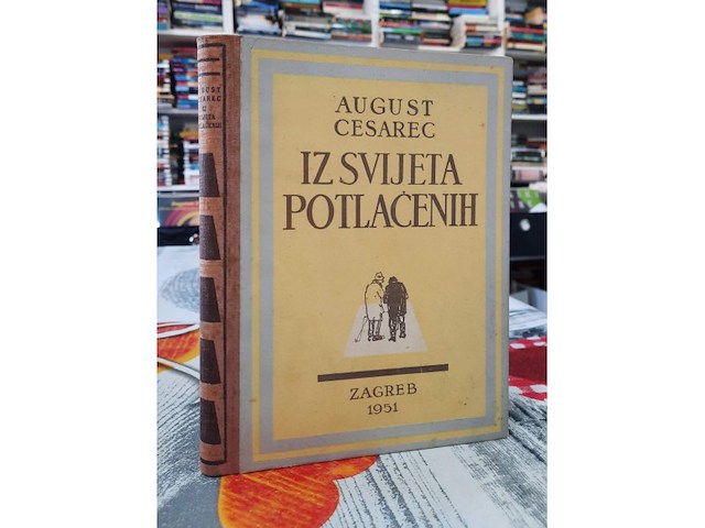 Iz svijeta potlačenih - August Cesarec