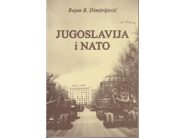 JUGOSLAVIJA I NATO 1951-1957 / DIMITRIJEVIĆ - perfekttT