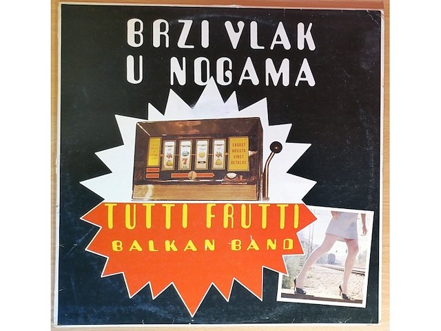 LP TUTTI FRUTTI BALKAN BAND - Brzi vlak..., ODLIČNA