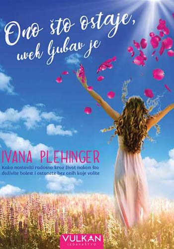 Ono što ostaje, uvek ljubav je – Ivana Plechinger