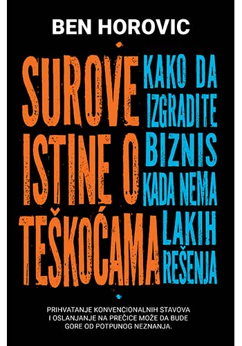 Surove istine o teškoćama: kako da izgradite biznis… – Ben Horovic