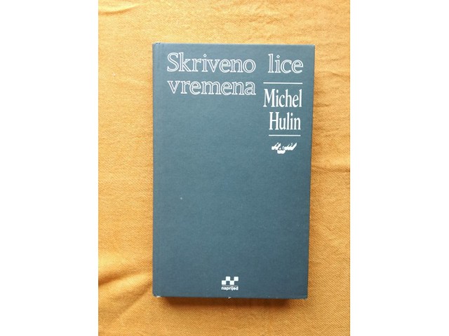 SKRIVENO LICE VREMENA - MICHEL HULIN