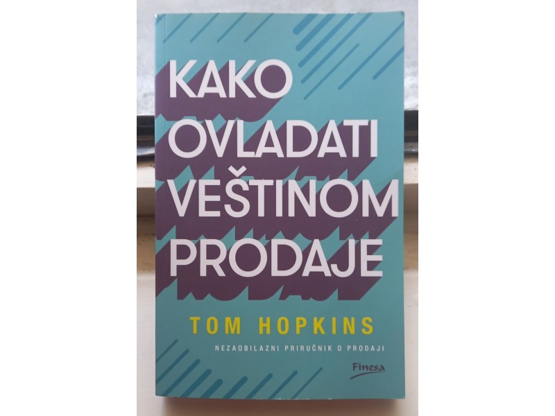 Kako ovladati Veštinom Prodaje - Tom Hopkins NOVO