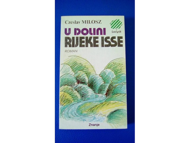 CZESLAV MILOSZ, U DOLINI RIJEKE ISSE