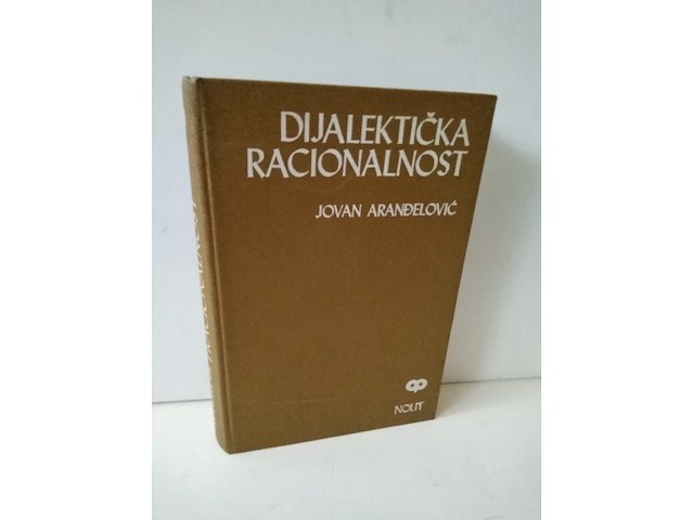 DIJALEKTIČKA RACIONALNOST - Jovan Aranđelović