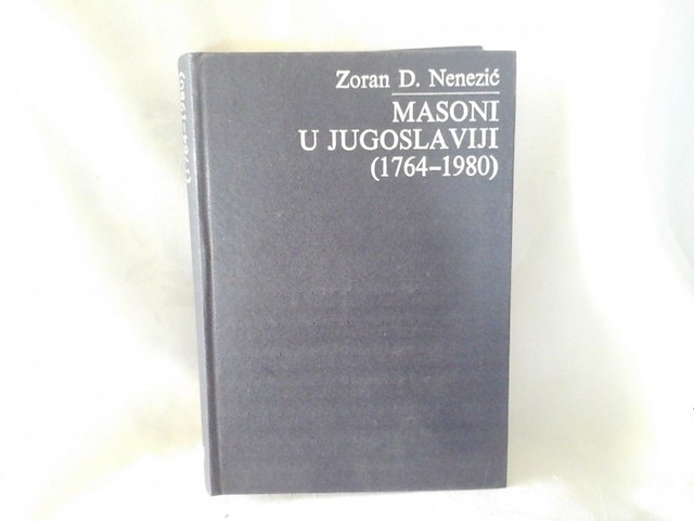 Masoni u Jugoslaviji 1764 - 1980, Zoran Nenezić