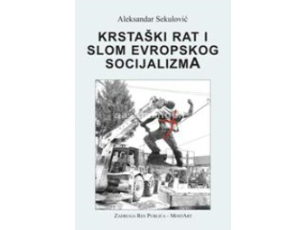 KRSTAŠKI RAT I SLOM EVROPSKOG SOCIJALIZMA