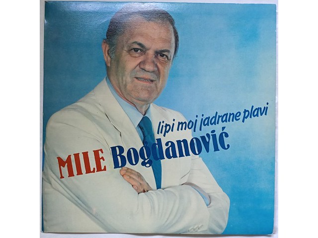 MILE  BOGDANOVIC - Lipi moj Jadrane plavi (Mint !!!)