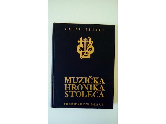 ANTON EBERST, MUZIČKA HRONIKA STOLEĆA