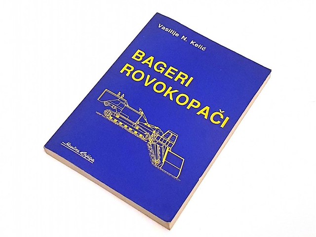 Bageri rovokopači / Vasilije N. Kelić