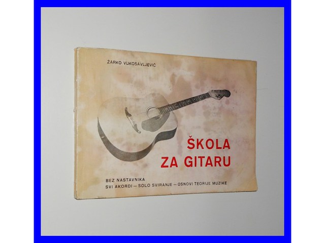 Škola za gitaru - Žarko Vukosavljević