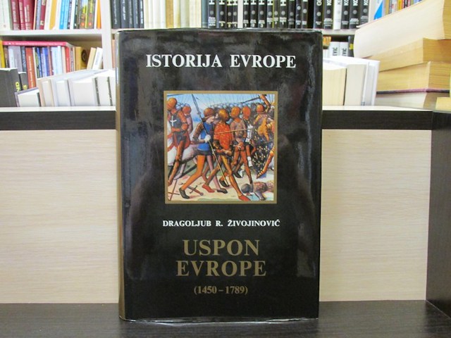 USPON EVROPE (1450-1789) - Dragoljub R. Živojinović