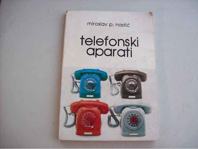 Telefonski aparati - miroslav p.nastic(Tehnicka Knjiga)