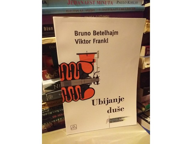 Viktor Frankl,Bruno  Betrlhajm UBIJANJE DUSE