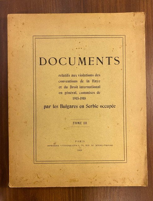 Documents relatifs aux violations des conventions de la Haye ... 1915-1918 par les Bulgares en Serbie occupee III (1919)