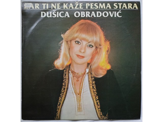 DUSICA  OBRADOVIC - Zar ti ne kaze pesma stara