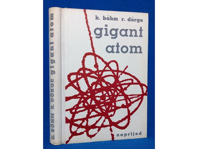 Gigant atom - Karl Bohm, Rolf Dorge