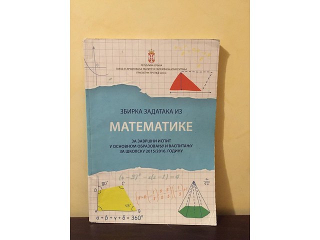 Zbirka zadataka iz matematike za zavrsni ispit