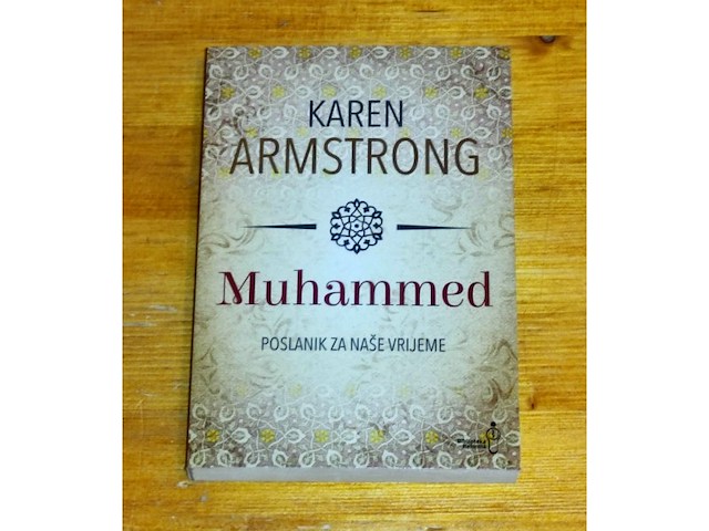 Karen Armstrong - Muhammed, Poslanik za naše vrijeme
