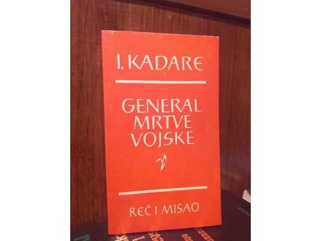 Ismail Kadare  GENERAL MRTVE VOJSKE