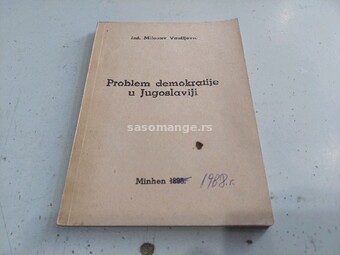 Problemi demokratije u Jugoslaviji Inž. Milosav Vasiljević, Minhen 1988.