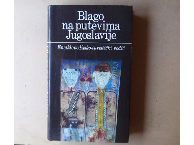 BLAGO NA PUTEVIMA JUGOSLAVIJE  - Vodič