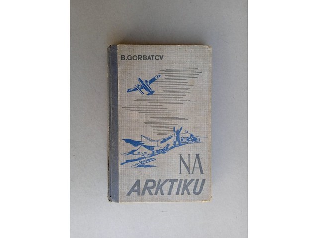 Boris Gorbatov - Na Arktiku,  1945 g.