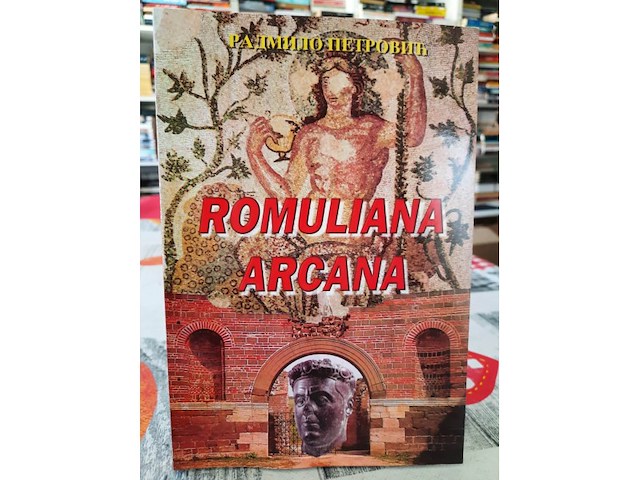 Romuliana Arcana - Radmilo Petrović