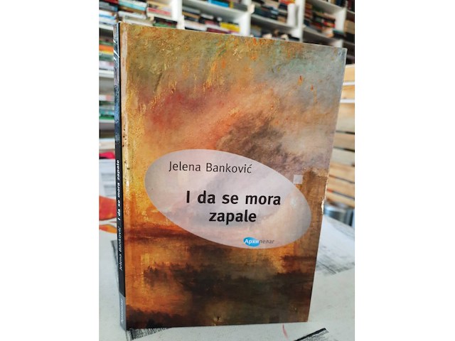 I da se mora zapale - Jelena Banković