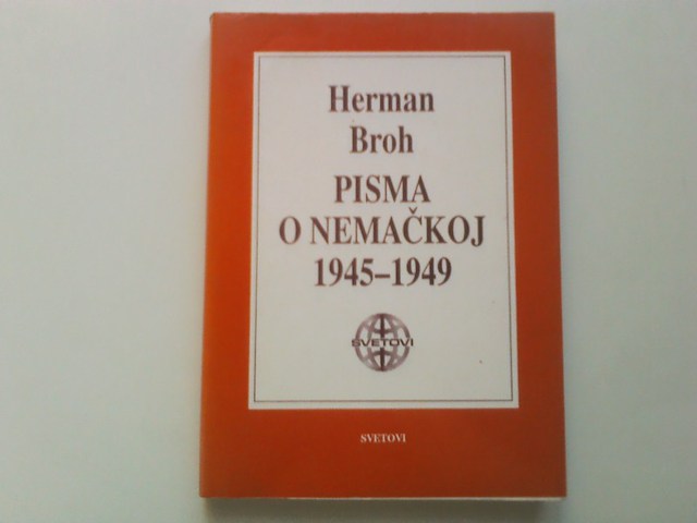 Herman Broh - Pisma o Nemačkoj 1945-1949