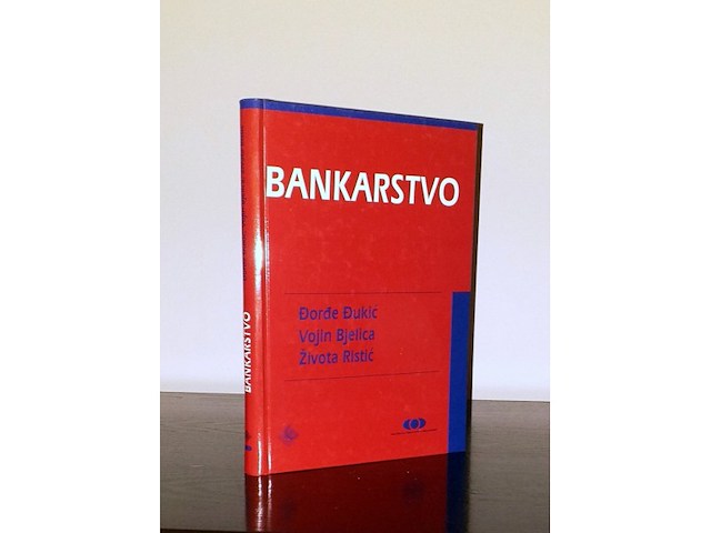 Bankarstvo, Đorđe Đukić&;Vojin Bjelica&;Života Ristić