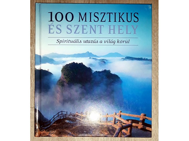 100 misztikus és szent hely - Spirituális utazás
