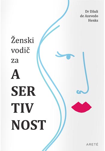 Ženski vodič za asertivnost (drugo izdanje) – Dr Džuli de Azevedo Henks