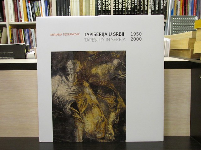 TAPISERIJA U SRBIJI 1950-2000 - Mirjana Teofanović