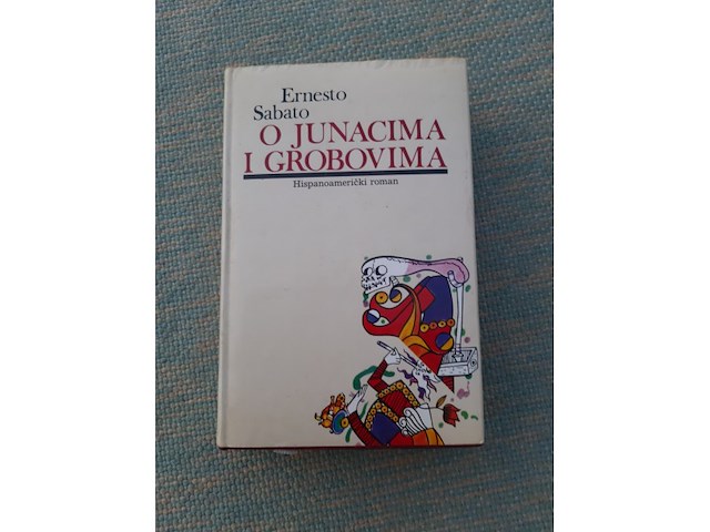 Ernesto Sabato O junacima i grobovima