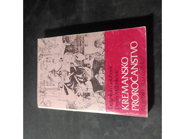 KREMANSKO PROROČANSTVO - šta je bilo, šta nas čeka?