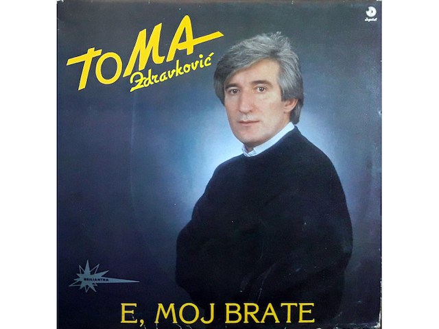 LP: TOMA ZDRAVKOVIĆ - E, MOJ BRATE