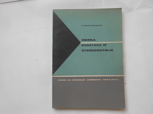 Zbirka zadataka iz stereometrije, S.Mintaković, zavod