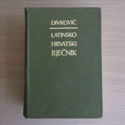 Latinsko - Hrvatski rječnik - Mirko Divković