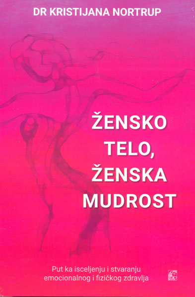 Žensko telo, ženska mudrost - Kristijana Nortrup