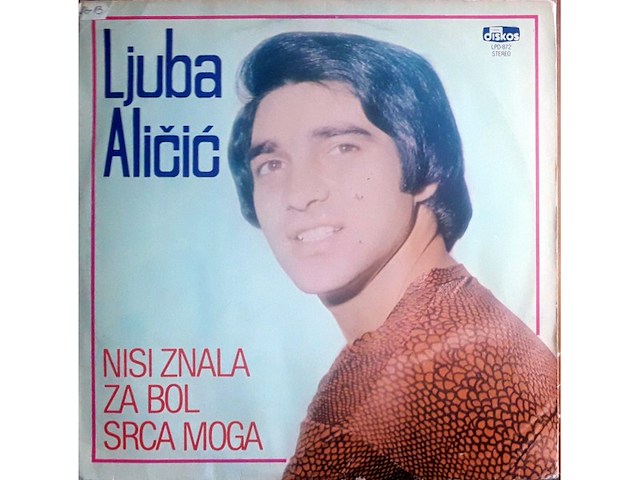 LP: LJUBA ALIČIĆ - NISI ZNALA ZA BOL SRCA MOG