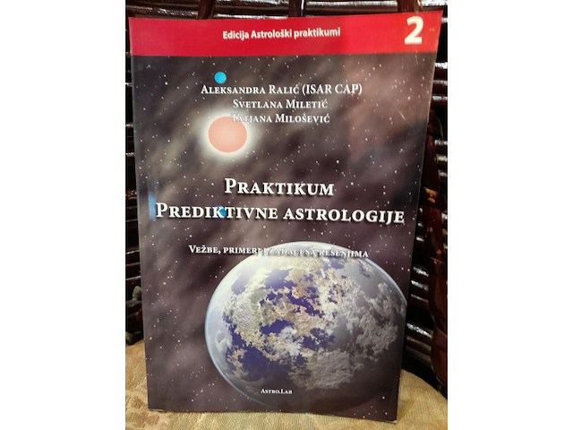 Praktikum Prediktivne  Astrologije-Ralić.  Miletić