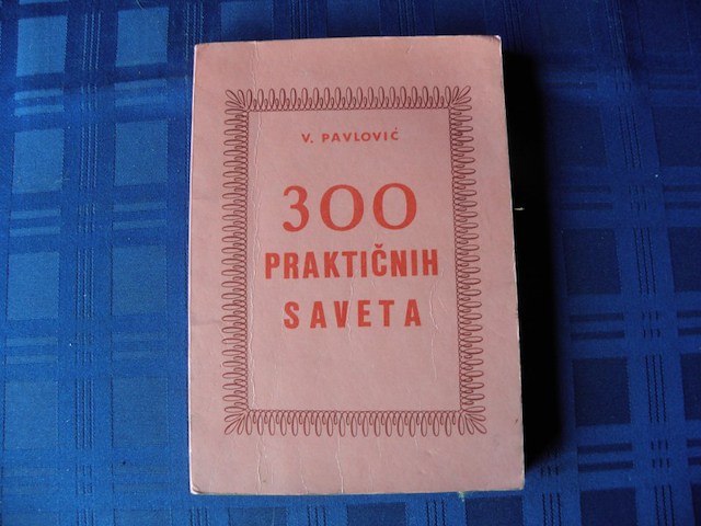 V. Pavlović: 300 praktičnih saveta